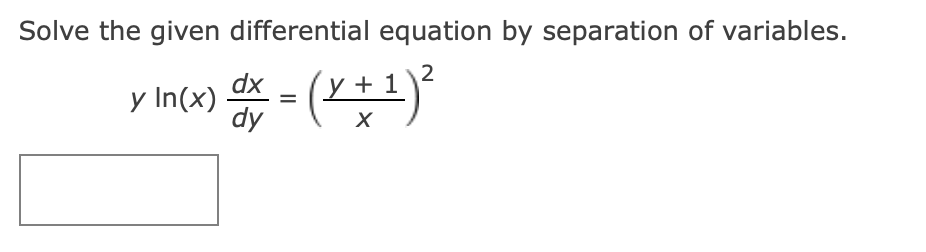 Solved Solve the given differential equation by separation | Chegg.com