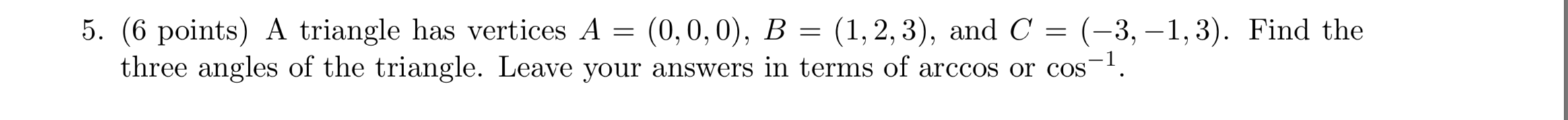 Solved 5. (6 points) A triangle has vertices A = (0,0,0), B | Chegg.com