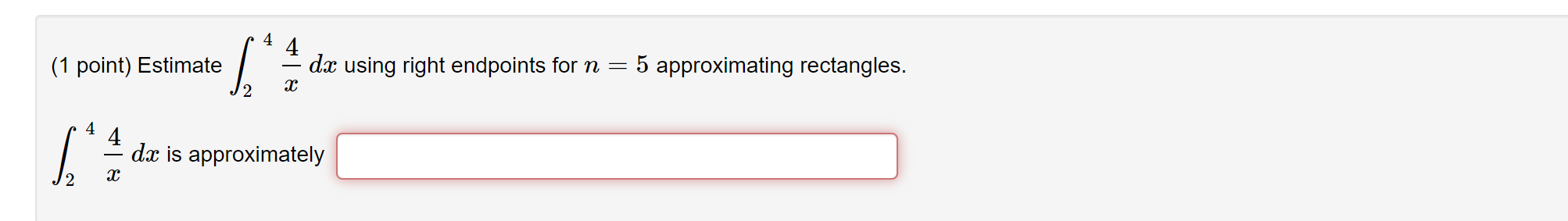 Solved 4 (1 point) Estimate ľ 4 dx using right endpoints for | Chegg.com