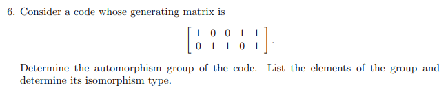 6. Consider a code whose generating matrix is 1 0011 | Chegg.com