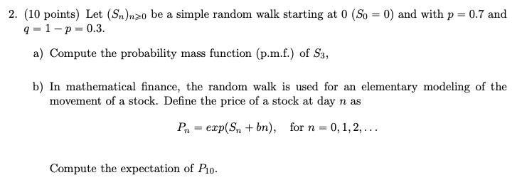 Solved 2. (10 points) Let (Sn)n⩾0 be a simple random walk | Chegg.com