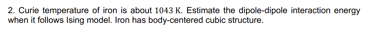 Solved 2. ﻿Curie temperature of iron is about 1043 ﻿K . | Chegg.com