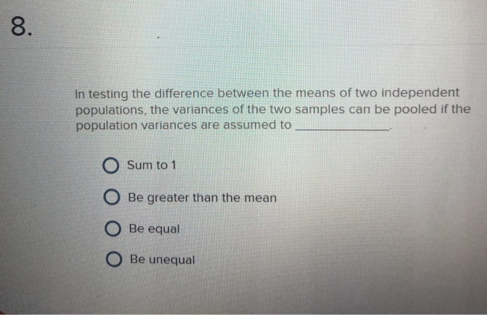 Solved 5. When comparing two independent population means by | Chegg.com