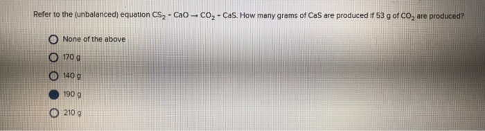 Solved Refer to the (unbalanced) equation CS2- Cao Co2 CaS. | Chegg.com