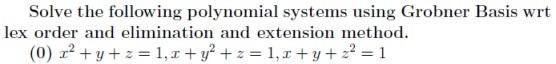Solved Solve the following polynomial systems using Grobner | Chegg.com