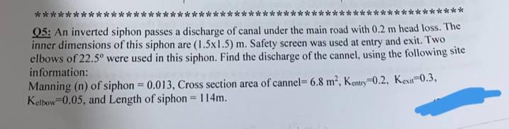 Solved * Q5: An inverted siphon passes a discharge of canal | Chegg.com