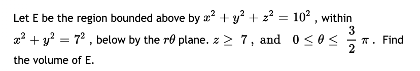 Solved Let E be the region bounded above by x2 + y2 + z2 = | Chegg.com