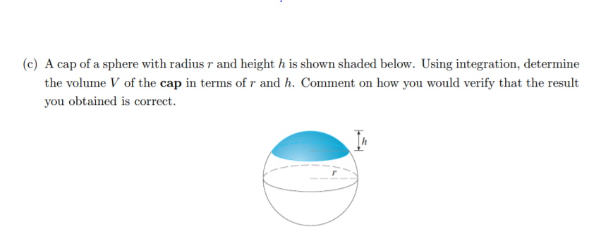 Solved (c) A cap of a sphere with radius r and height h is | Chegg.com