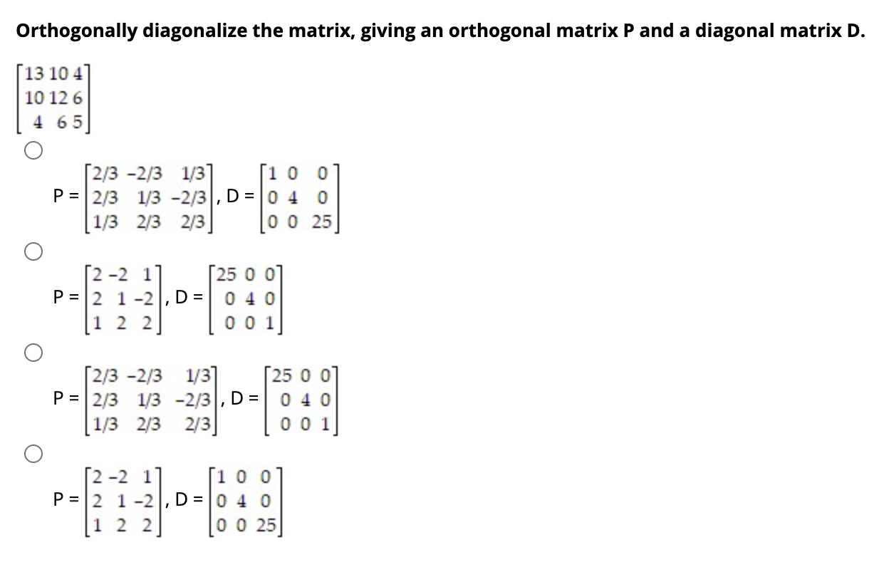 Solved Orthogonally diagonalize the matrix, giving an | Chegg.com