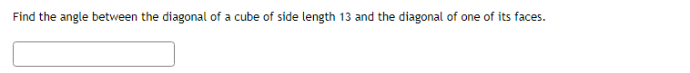 Solved Find the angle between the diagonal of a cube of side | Chegg.com