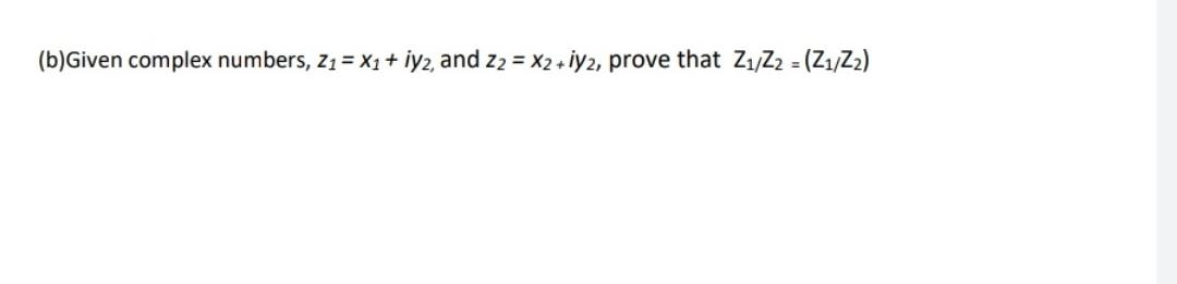 (b)Given complex numbers, z1=x1+iy2, and z2=x2+iy2, | Chegg.com