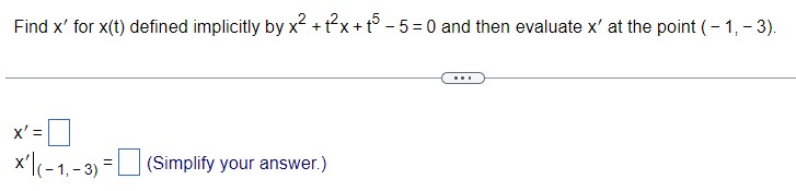 Solved Find x′ for x(t) defined implicitly by x2+t2x+t5−5=0 | Chegg.com