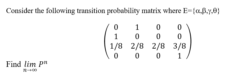 Consider the following transition probability matrix | Chegg.com