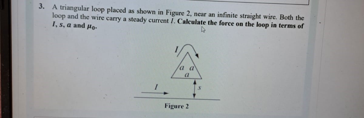 Solved 3. A triangular loop placed as shown in Figure 2 , | Chegg.com