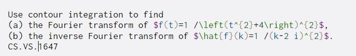 Solved Use contour integration to find (a) the Fourier | Chegg.com