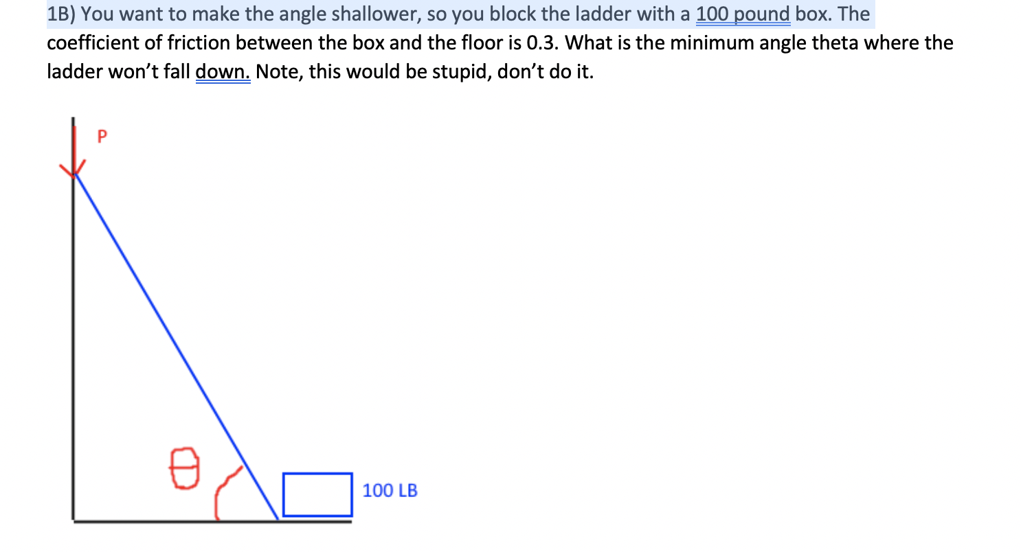 Solved 1B) You want to make the angle shallower, so you | Chegg.com
