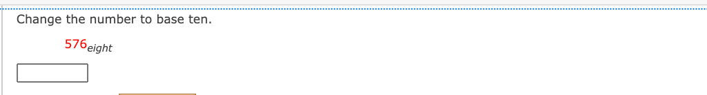 Solved Change the number to base ten. 576eight Change the | Chegg.com