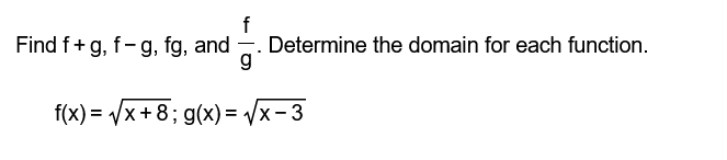 Solved Find f+g,f−g,fg, and gf. Determine the domain for | Chegg.com