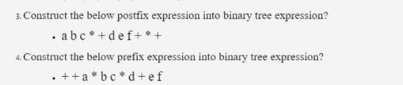 Solved 3. Construct the below postfix expression into binary | Chegg.com