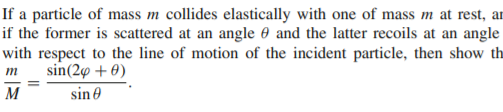 Solved If a particle of mass m collides elastically with one | Chegg.com