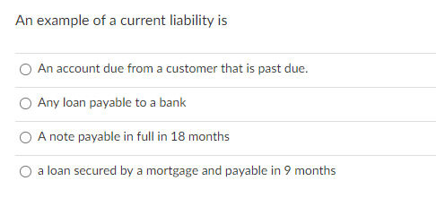 Solved An example of a current liability is An account due | Chegg.com