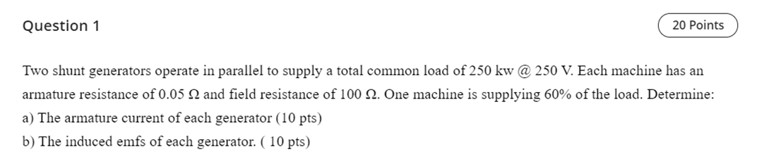 Solved Question 1 20 Points Two shunt generators operate in | Chegg.com