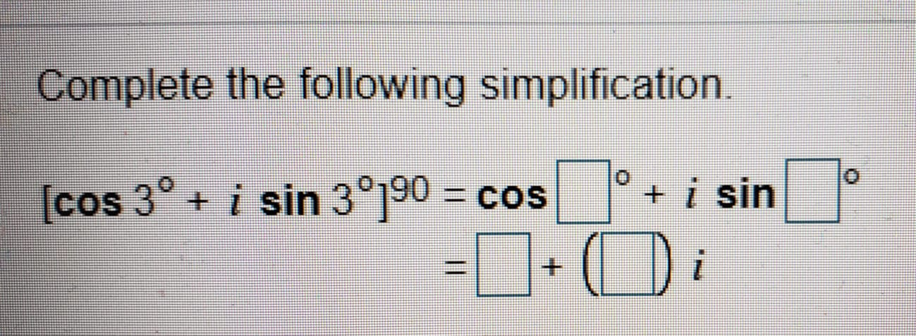 Solved Complete the following simplification UA [cos 3° + i | Chegg.com