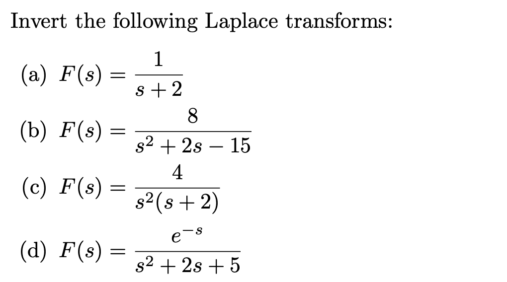 Solved Invert the following Laplace transforms: 1 (a) F(s) | Chegg.com