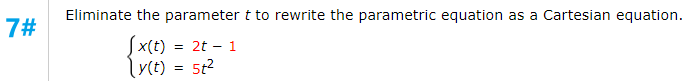 Solved 7# Eliminate the parameter t to rewrite the | Chegg.com