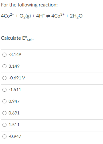 Solved For the following reaction: 4CO2+ + O2(g) + 4H+ = | Chegg.com