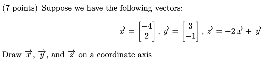 Solved (7 points) Suppose we have the following vectors: = | Chegg.com