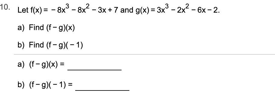 Solved 10. Let f(x) = - 8x2 – 8x2 – 3x + 7 and g(x) = 3x2 – | Chegg.com