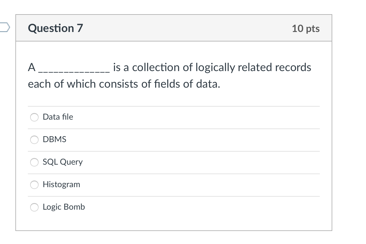 Solved Question 7 10 pts A is a collection of logically | Chegg.com