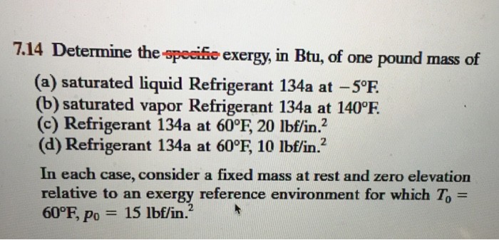 Solved 7.14 Determine the specific exergy, in Btu, of one | Chegg.com