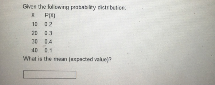Solved Given the following probability distribution: X P(X) | Chegg.com