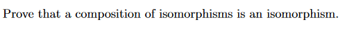 Solved Prove that a composition of isomorphisms is an | Chegg.com