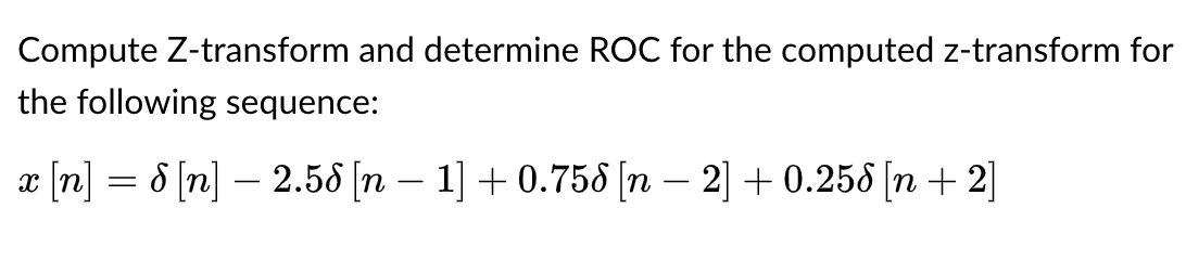 Solved Compute Z-transform and determine ROC for the | Chegg.com