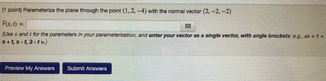 Solved (1 point) Parameterize the plane through the point | Chegg.com