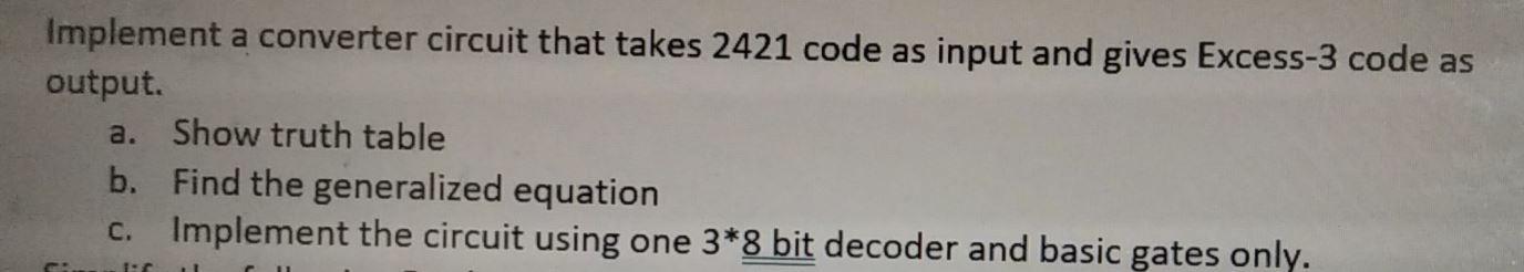 Solved Implement a converter circuit that takes 2421 code as | Chegg.com