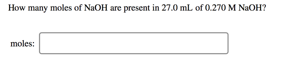 Solved How many moles of NaOH are present in 27.0 mL of | Chegg.com