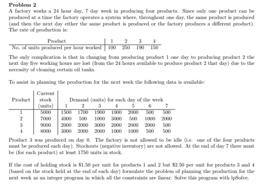 Solved Problem 2 A factory works a 24 hour day, 7 day week | Chegg.com