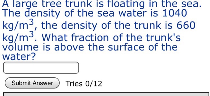 Solved A large tree trunk is floating in the sea. The | Chegg.com