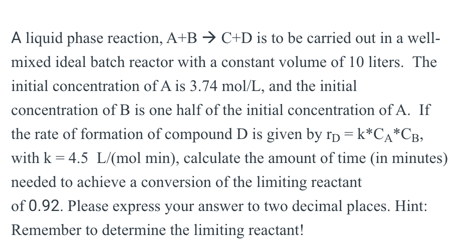 Solved A liquid phase reaction, A+B→C+D is to be carried out | Chegg.com