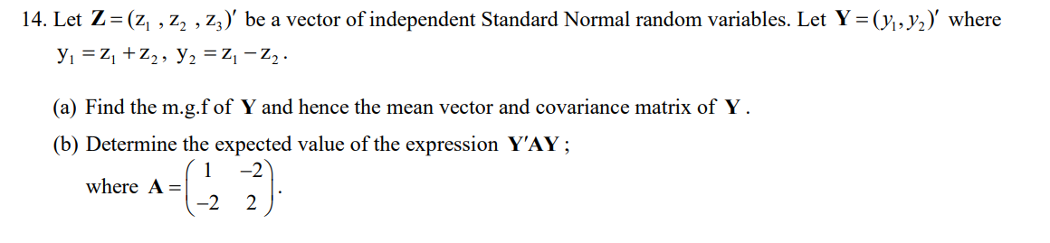 Solved 14. Let Z=(z1,z2,z3)′ be a vector of independent | Chegg.com