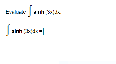 Solved Evaluate sinh (3x)dx. S ( sinh (3x)dx = | Chegg.com