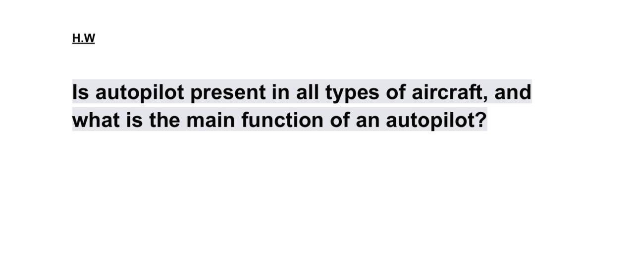 Solved H.W Is autopilot present in all types of aircraft, | Chegg.com