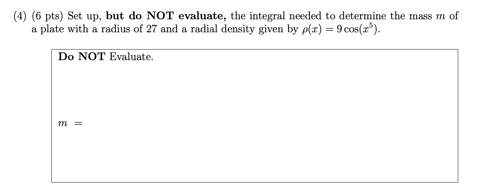 [Solved]: (4) (6 pts) Set up, but do NOT evaluate, the int