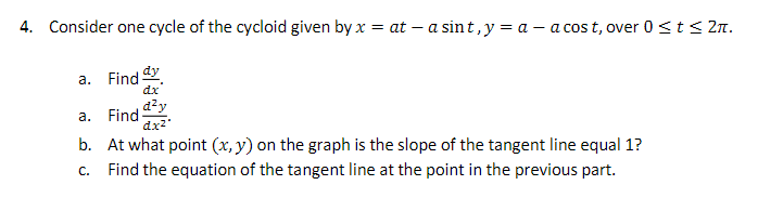 Solved 4. Consider one cycle of the cycloid given by x = at | Chegg.com