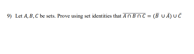 Solved 9) Let A, B, C be sets. Prove using set identities | Chegg.com