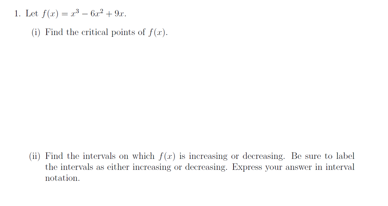 Solved 1. Let f(x) = x3 – 6x2 + 9x. (i) Find the critical | Chegg.com